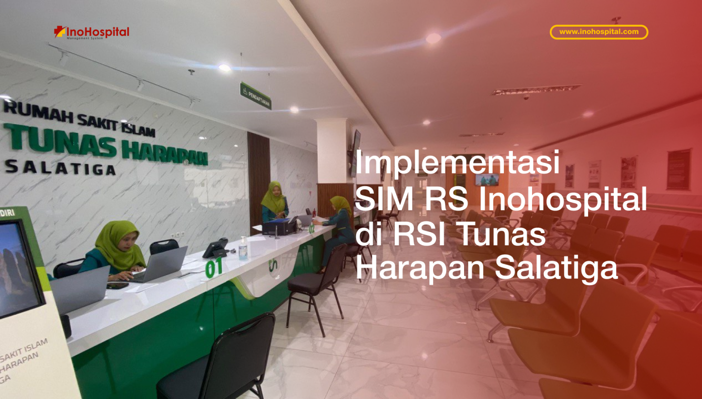 Inohospital Dukung Implementasi SIM RS di RSI Tunas Harapan Salatiga ...